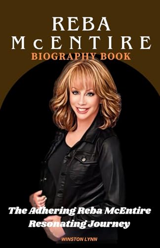 Reba McEntire Biography Book: The Adhering Reba McEntire Resonating ...