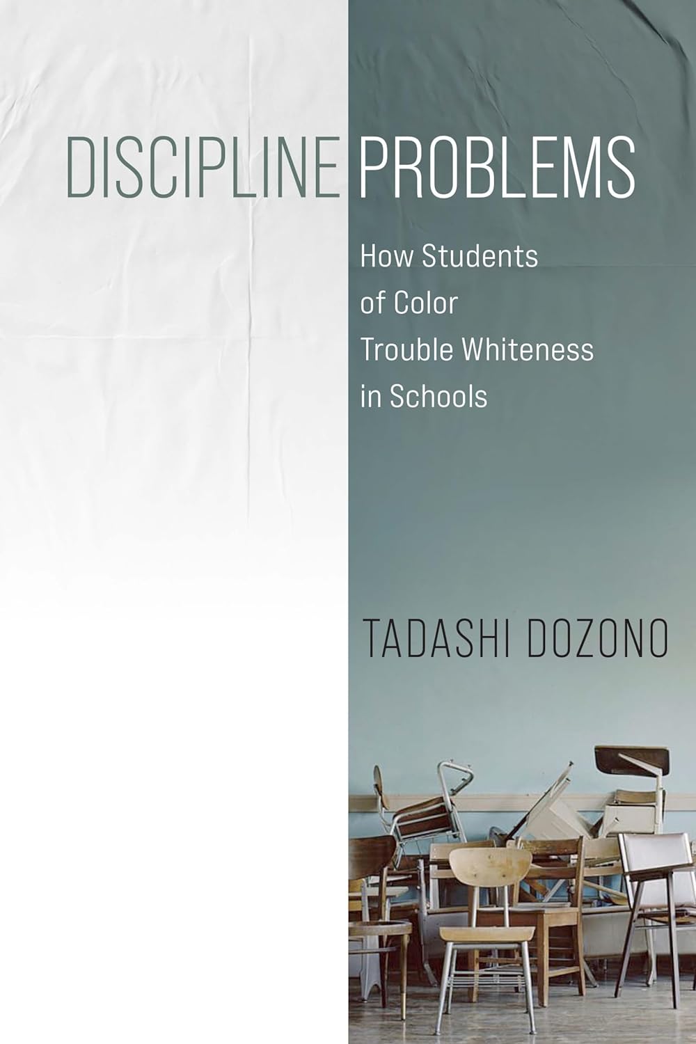 Discipline Problems: How Students of Color Trouble Whiteness in Schools ...
