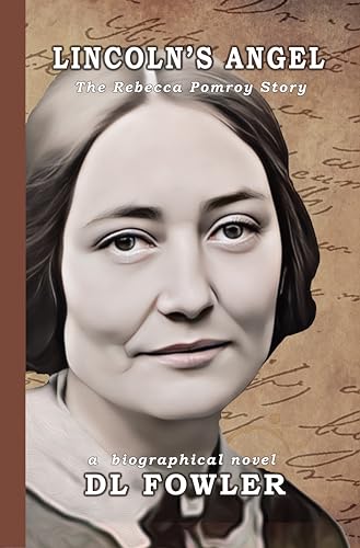 Lincoln's Angel: The Rebecca Pomroy Story by DL Fowler | Goodreads