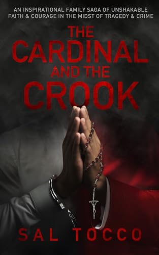 The Cardinal and the Crook: An Inspirational Family Saga of Unshakable ...