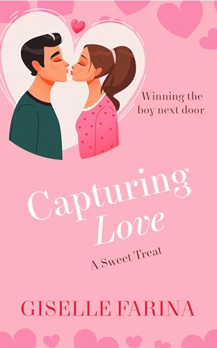 Capturing Love: Winning the boy next door by Giselle Farina | Goodreads