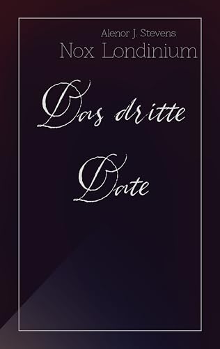 Nox Londinium: Das dritte Date (German Edition) by Alenor J. Stevens ...