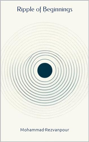 Ripple of Beginnings by Mohammad Rezvanpour | Goodreads
