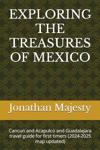 EXPLORING THE TREASURES OF MEXICO: Cancun and Acapulco and Guadalajara ...