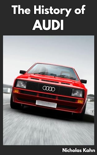 The History of Audi: The Pivotal Moments that Shaped the German Car ...