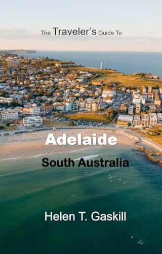 The Traveler's Guide to Adelaide, South Australia: Unveiling Adelaide ...