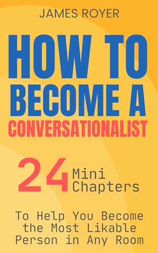 How to Become a Conversationalist: 24 Mini Chapters to Help You Become ...