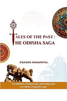Tales of the Past: The Odisha Saga by Sibashis Mahapatra | Goodreads