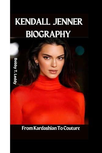 KENDALL JENNER: From Kardashian To Couture by Bobby T. Leddy | Goodreads