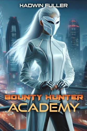 Bounty Hunter Academy 2 by Hadwin Fuller | Goodreads