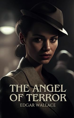 The Angel of Terror: A Classic British Crime Novel by Edgar Wallace ...