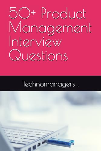 50+ Product Management Interview Questions by Technomanagers . | Goodreads