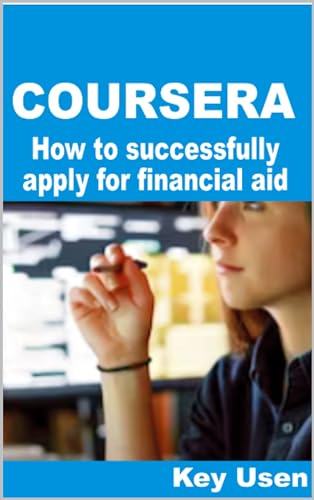 COURSERA: How to apply for financial aid successfully by Key Usen | Goodreads