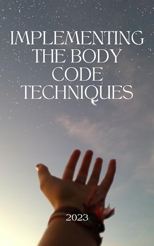 Implementing the Body Code Techniques by David Mecham | Goodreads