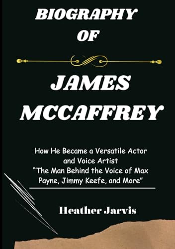 BIOGRAPHY OF JAMES MCCAFFREY: How He Became a Versatile Actor and Voice ...