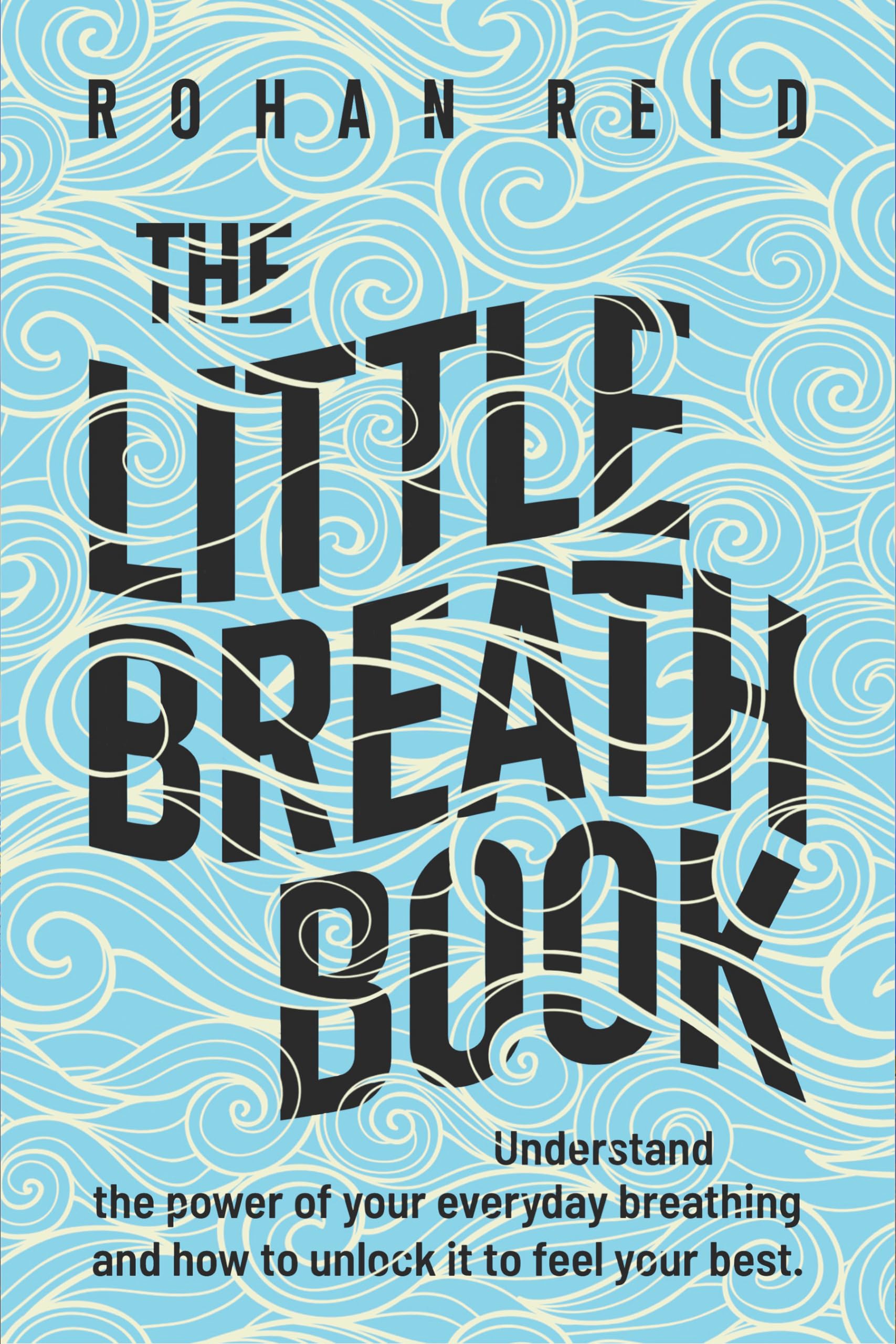 The Little Breath Book: A short guide to unlocking the power of your ...