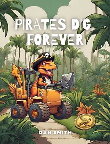 Pirates Dig Forever by Dan Smith | Goodreads