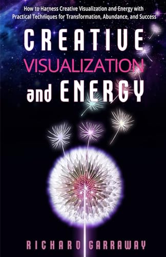Creative Visualization and Energy: How to Harness Creative ...