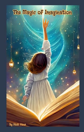 The Magic of Imagination: journey inside glowing pages by Hadi Hans ...