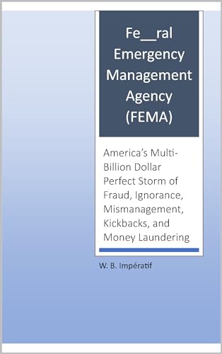 Fe__ral Emergency Management Agency (FEMA): America’s Multi-Billion ...
