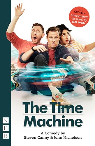 The Time Machine: A Comedy (NHB Modern Plays) by Steven Canny | Goodreads