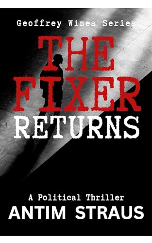 The Fixer Returns: A Political Thriller by Antim Straus | Goodreads
