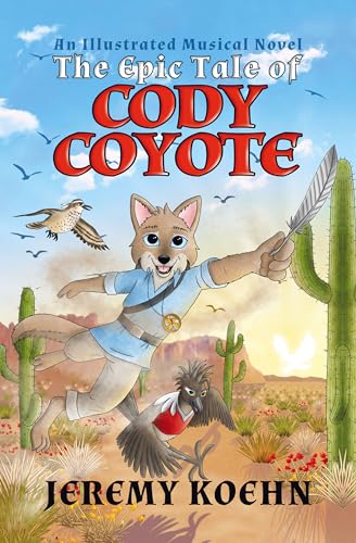 The Epic Tale of Cody Coyote: \ by Jeremy Koehn | Goodreads