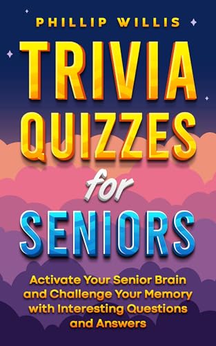Trivia Quizzes for Seniors: Activate Your Senior Brain and Challenge ...