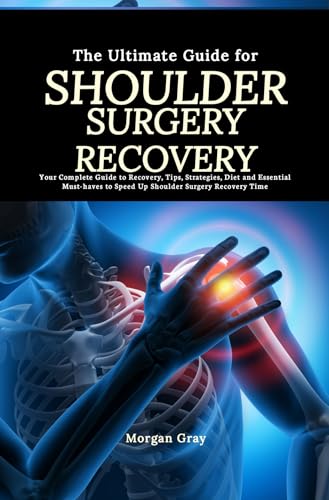 The Ultimate Guide for Shoulder Surgery Recovery: Your Complete Guide ...