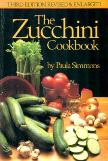 The zucchini cookbook by Paula Simmons | Goodreads