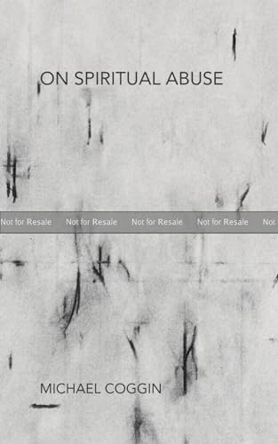 On Spiritual Abuse: Twenty-one Lessons from the Frontlines by Michael ...