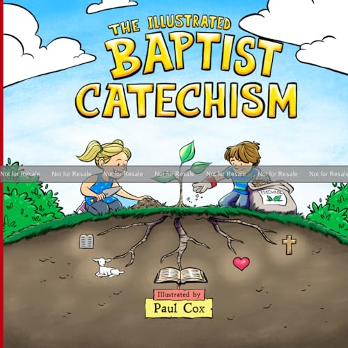 The Illustrated Baptist Catechism by Paul Cox | Goodreads