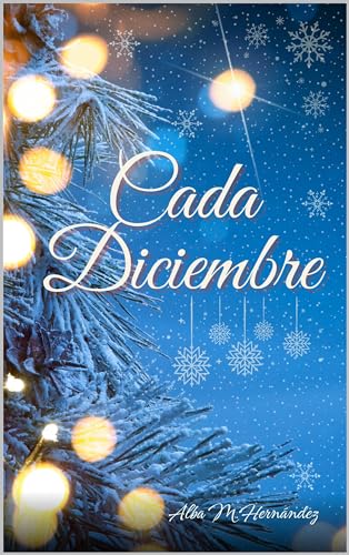 Cada diciembre (Spanish Edition) by Alba M. Hernández | Goodreads