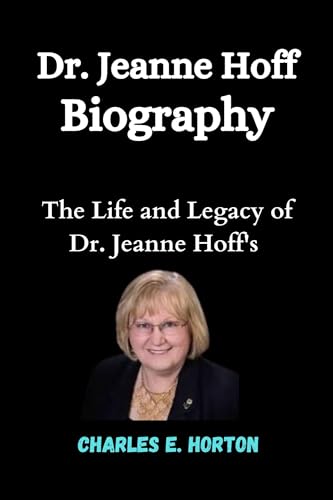 Dr. Jeanne Hoff Biography : The life and legacy of Dr. Jeanne Hoff's by ...