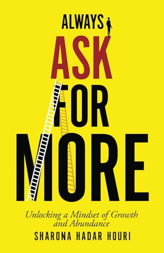 Always Ask For More: Unlocking a Mindset of Growth and Abundance by ...