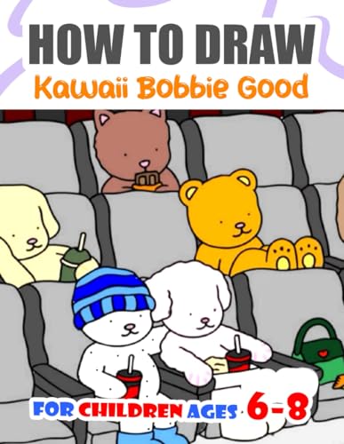 How to Draw Kawaii Bobbie Good For Children Ages 6-8: Learn to Draw ...