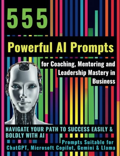 555 Powerful AI Prompts for Coaching, Mentoring and Leadership Mastery ...