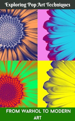 Exploring Pop Art Techniques : From Warhol to Modern Art by K. Sunanda ...