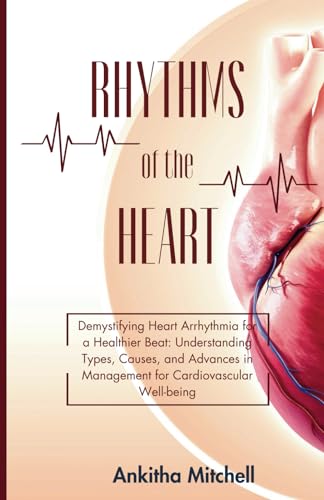 Rhythms of the Heart: Demystifying Heart Arrhythmia for a Healthier Beat: Understanding Types ...