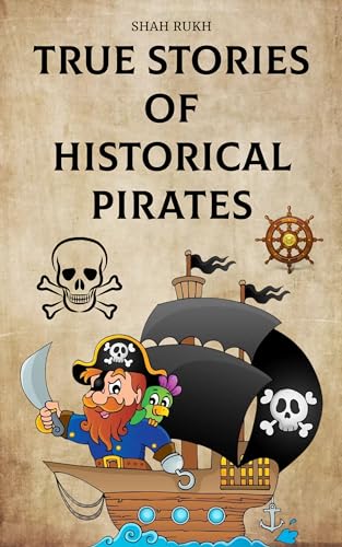 True Stories of Historical Pirates by Shah Rukh | Goodreads