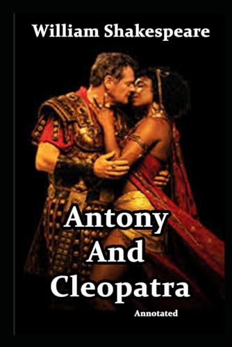 Antony and Cleopatra Annotated by William Shakespeare | Goodreads