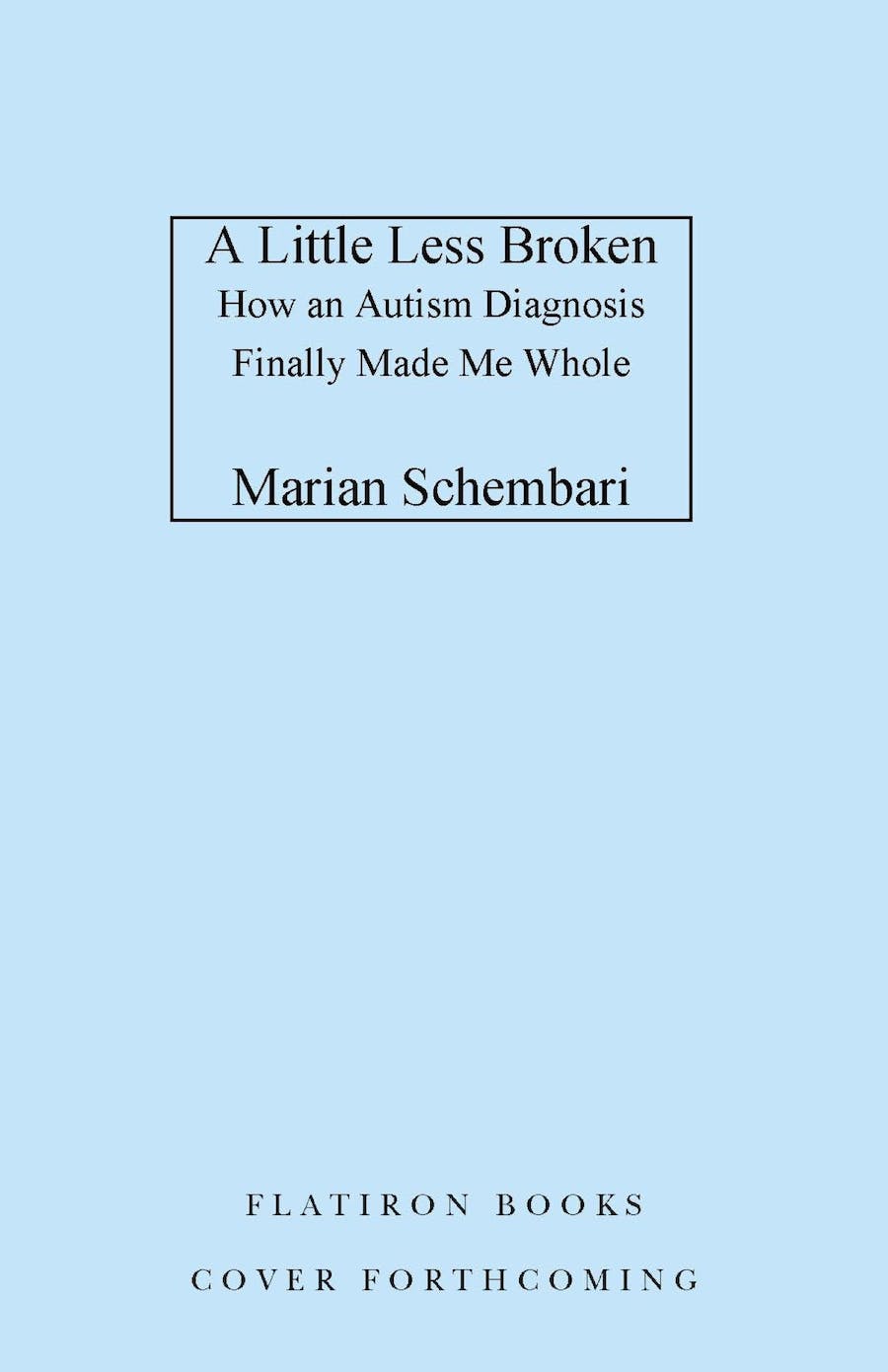 A Little Less Broken: How an Autism Diagnosis Finally Made Me Whole by ...