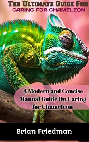 THE ULTIMATE GUIDE FOR CARING FOR CHAMELEON: A modern and concise ...