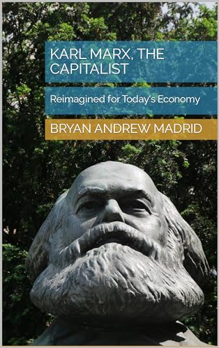 Karl Marx, The Capitalist: Reimagined for Today's Economy by Bryan ...