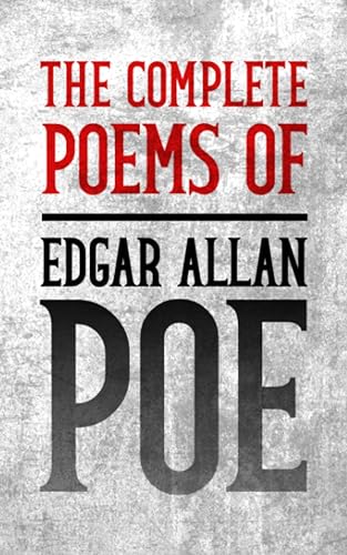 The Complete Poems of Edgar Allan Poe (Annotated): From The Raven to ...