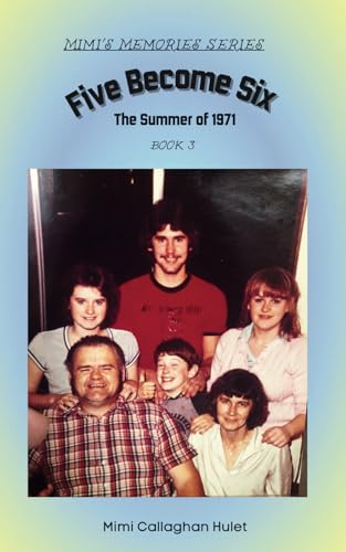 Five Become Six-The summer of 1971: Mimi's Memories Series-Book 3 by ...