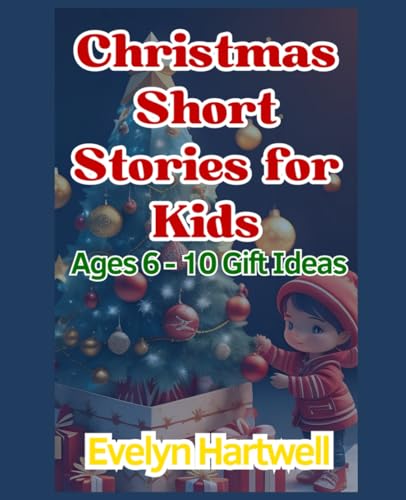 Christmas Short Stories for Kids: Ages 6 - 10 Gift Ideas by Evelyn ...