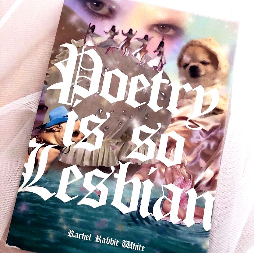 Poetry Is So Lesbian by Rachel Rabbit White | Goodreads