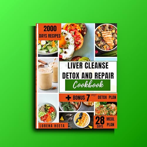 Liver Cleanse Detox and Repair Cookbook: An easy guide and all-natural ...