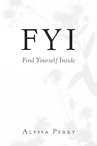 FYI: Find Yourself Inside by Alyssa Perry | Goodreads